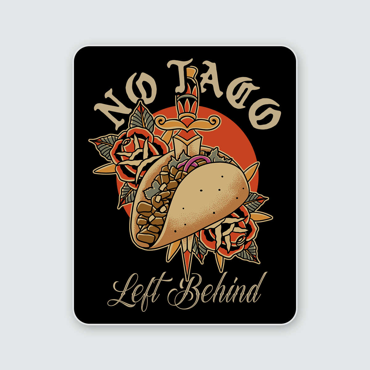 No Taco Left Behind Sticker – Taco Gear